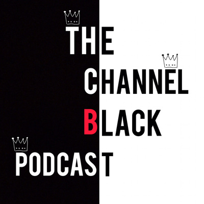The Channel Black Podcast • A podcast on Spotify for Creators