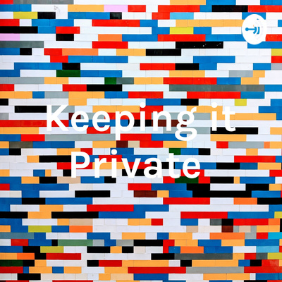 Keeping it Private • A podcast on Spotify for Podcasters