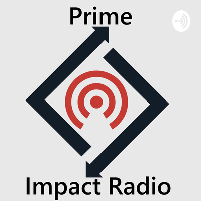 Prime Impact Radio • A podcast on Spotify for Creators