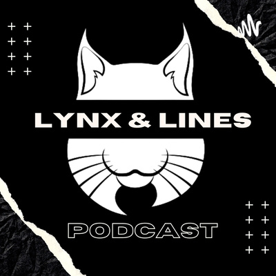Lynx & Lines Podcast • A podcast on Spotify for Creators