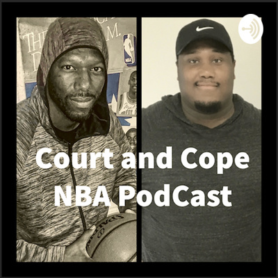 Court and Cope NBA Podcast • A podcast on Spotify for Creators