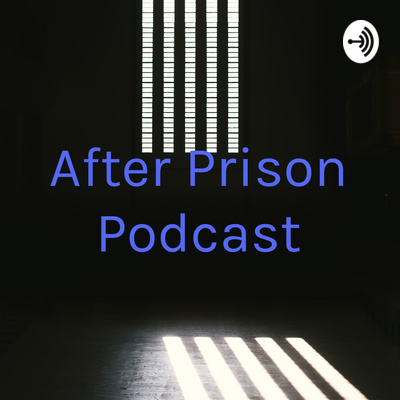 After Prison Podcast • A podcast on Spotify for Creators