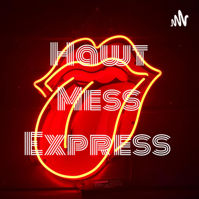Hawt Mess Express • A podcast on Spotify for Podcasters