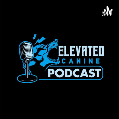 Elevated Canine Podcast • A podcast on Spotify for Podcasters