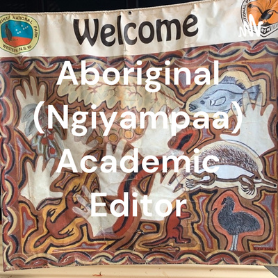 Aboriginal (Ngiyampaa) Academic Editor • A podcast on Spotify for Creators