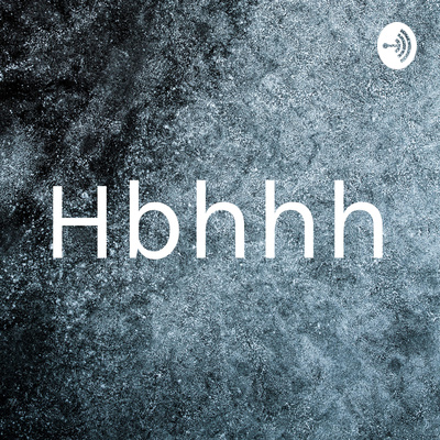 Hbhhh • A podcast on Spotify for Podcasters