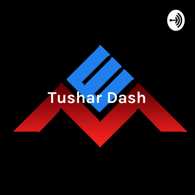 Tushar Dash: Motivational & English Language Learning • A podcast on Spotify for Creators