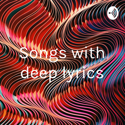 Songs with deep lyrics • A podcast on Spotify for Podcasters