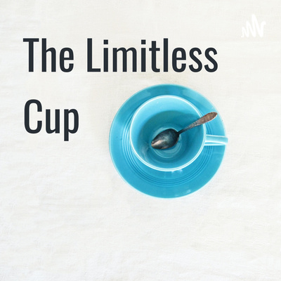 The Limitless Cup • A podcast on Spotify for Creators