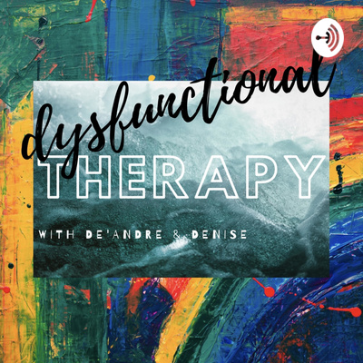 Dysfunctional Therapy • A podcast on Spotify for Creators