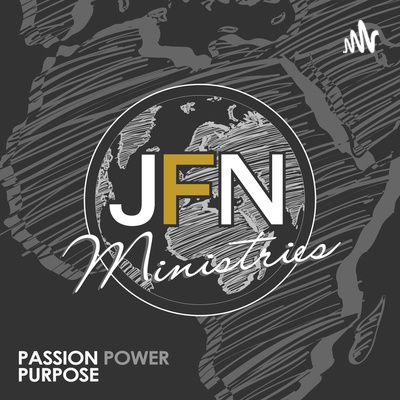 JFN Ministries | Passion - Power Purpose • A podcast on Spotify for ...