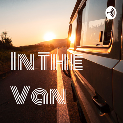 In The Van • A podcast on Spotify for Creators