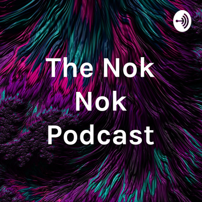 The Nok Nok Podcast • A podcast on Spotify for Creators