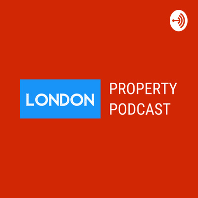 London Property Podcast • A podcast on Spotify for Podcasters