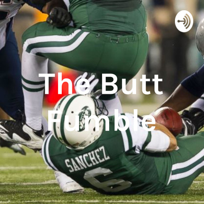 The Butt Fumble • A podcast on Spotify for Creators