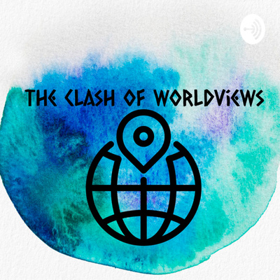 The Clash Of Worldviews • A podcast on Spotify for Creators