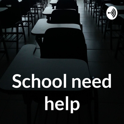 School need help • A podcast on Spotify for Creators
