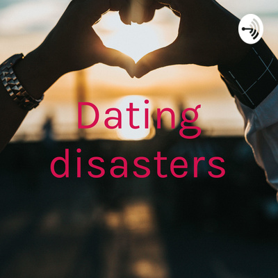 Dating disasters • A podcast on Spotify for Creators