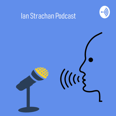 Ian Strachan Podcast • A podcast on Spotify for Podcasters