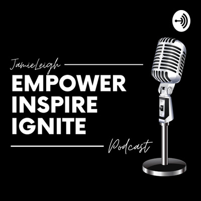 Empower, Inspire, Ignite with Jamie Leigh • A podcast on Spotify for ...