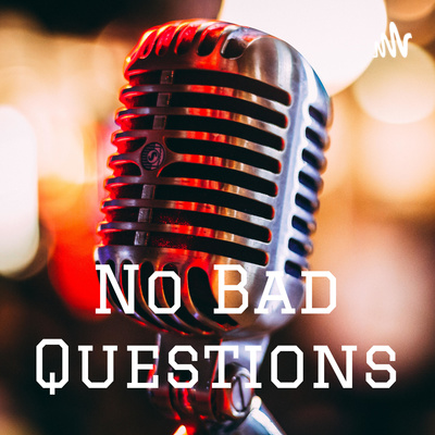 No Bad Questions • A podcast on Spotify for Creators