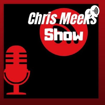 Chris MEEKS SHOW • A podcast on Spotify for Creators