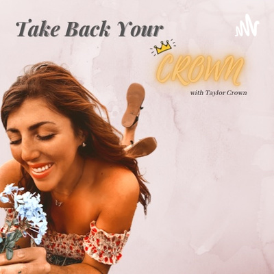 Take Back Your Crown • A podcast on Spotify for Creators