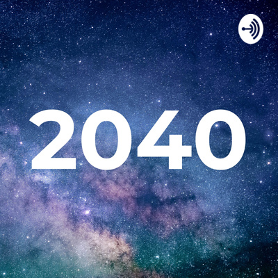 2040 • A podcast on Spotify for Creators