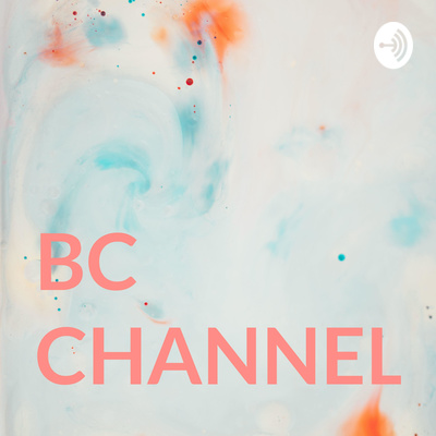 BC CHANNEL • A podcast on Spotify for Creators