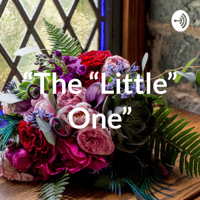 “The “Little” One”....."FOOD FOR THOUGHT....." • A podcast on Spotify ...