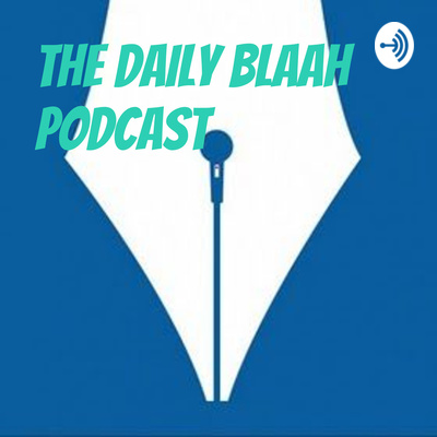 The DAILY BLAAH Podcast • A podcast on Spotify for Creators