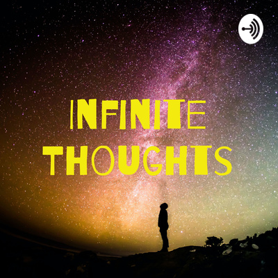 Infinite Thoughts • A podcast on Spotify for Podcasters