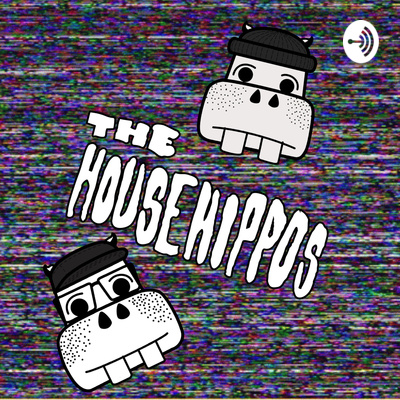 The House Hippos Podcast • A podcast on Spotify for Creators