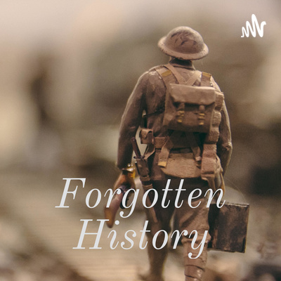 Forgotten History • A podcast on Spotify for Podcasters