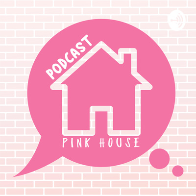 Podcast Pink House • A podcast on Spotify for Creators