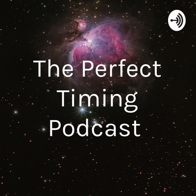 The Perfect Timing Podcast • A podcast on Spotify for Creators