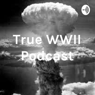 True WWII Podcast • A podcast on Spotify for Creators