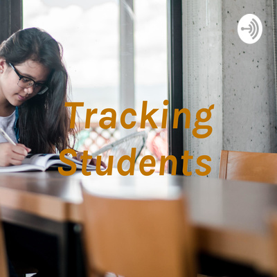 Tracking Students • A podcast on Spotify for Creators