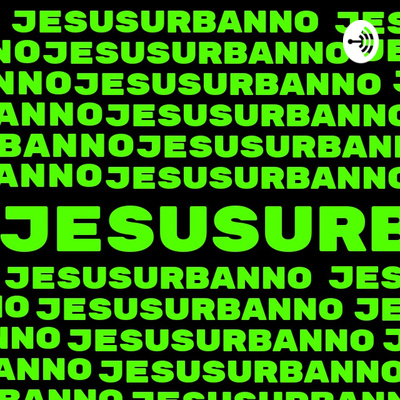 Jesus Urbanno • A podcast on Spotify for Creators