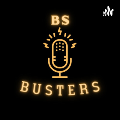 BS BUSTERS • A podcast on Spotify for Creators