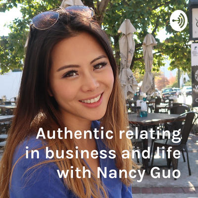 Authentic relating with Nancy Guo • A podcast on Spotify for Creators