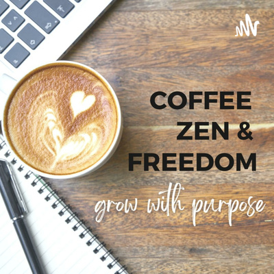 Coffee, Zen & Freedom • A podcast on Spotify for Creators