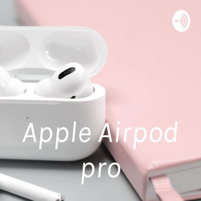 Apple Airpod pro • A podcast on Spotify for Creators