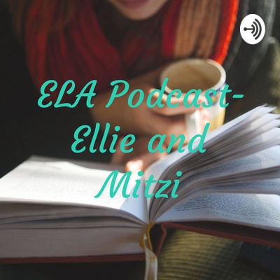 ELA Podcast- Ellie and Mitzi • A podcast on Spotify for Creators