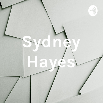 Sydney Hayes • A podcast on Spotify for Creators