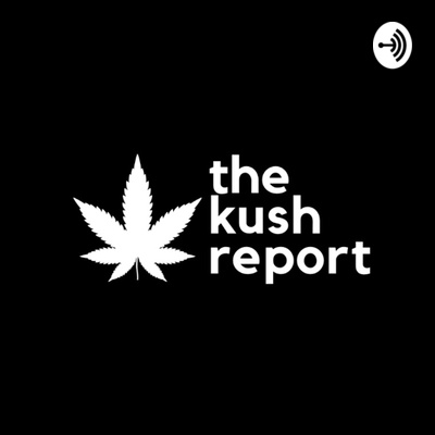The Kush Report Podcast - News, Culture, and Business • A podcast on ...