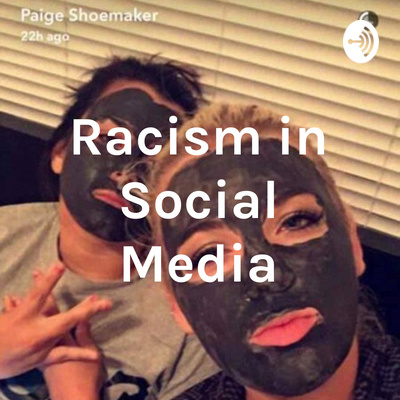 Racism in Social Media • A podcast on Spotify for Podcasters