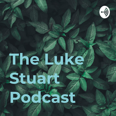 The Luke Stuart Podcast • A podcast on Spotify for Creators