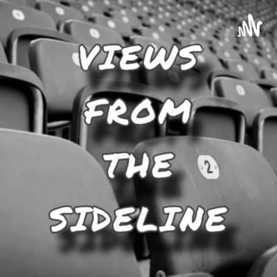 Views From The Sideline • A podcast on Spotify for Podcasters