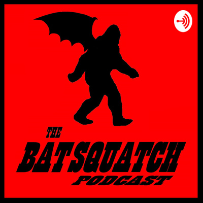 The Batsquatch Podcast. • A podcast on Spotify for Podcasters